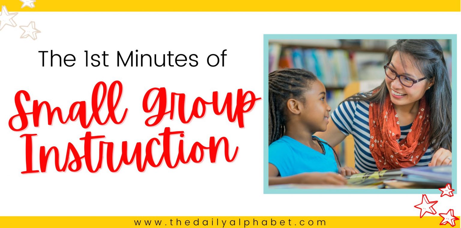 The 1st Minutes of Small Group Instruction - The Daily Alphabet