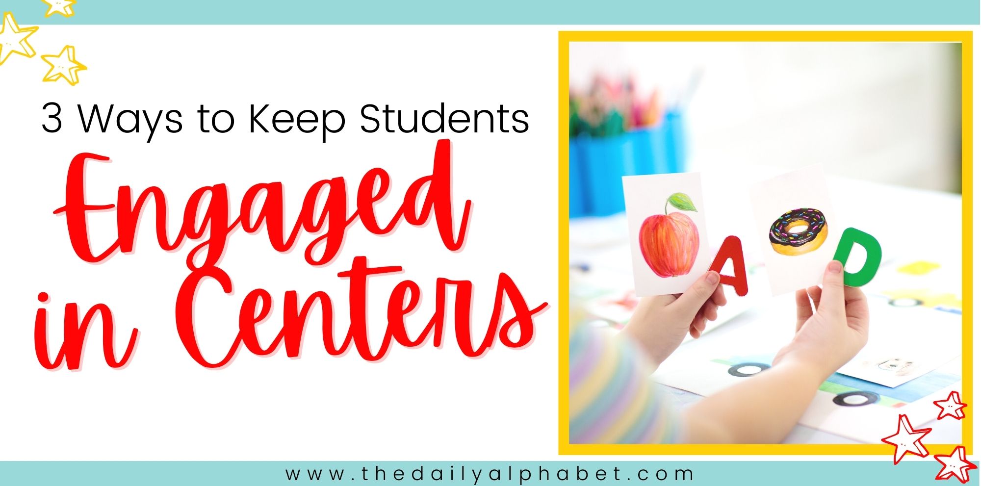 3 Ways to Keep Students Engaged in Centers - The Daily Alphabet