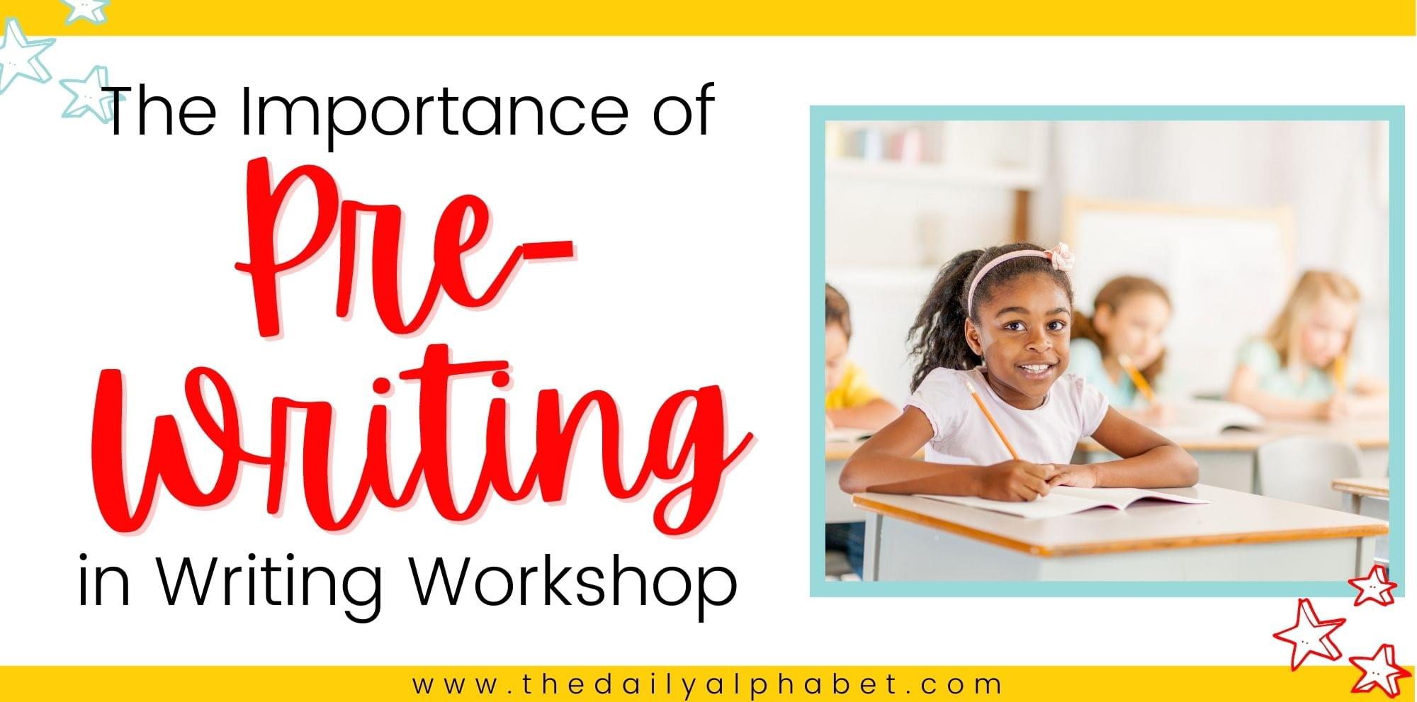 3 Reasons Why Prewriting is Important - The Daily Alphabet